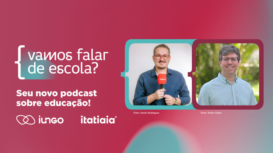 Podcast Vamos Falar de Escola - Iungo Podcast Vamos Falar de Escola - Iungo
